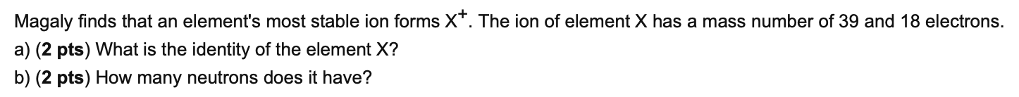 Solved Magaly finds that an element's most stable ion forms | Chegg.com