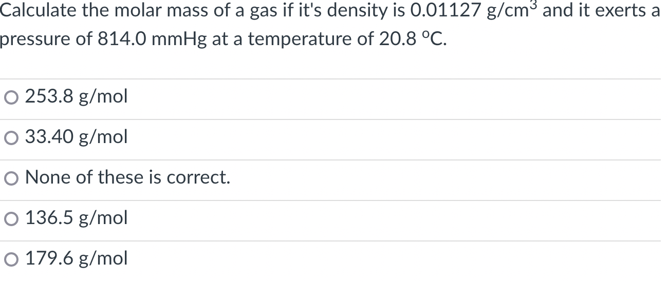 Solved Calculate the molar mass of a gas if it's density is | Chegg.com