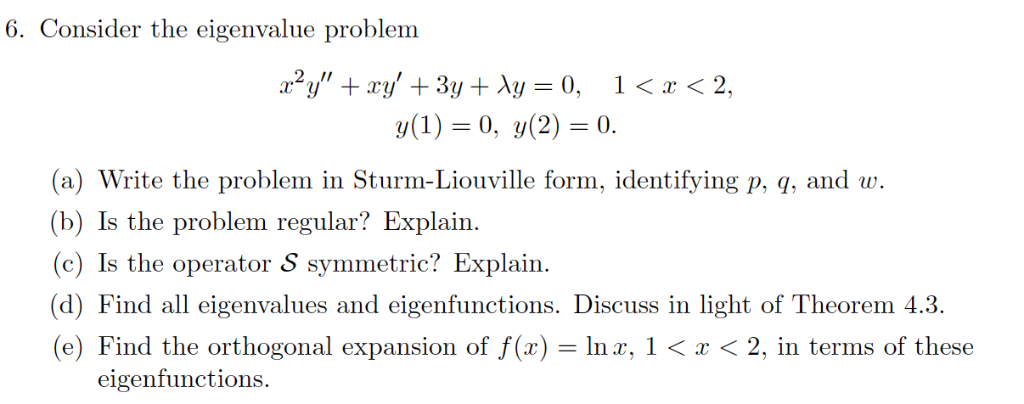 Solved 6. Consider the eigenvalue problem 2"xy3y Ay 0 y(1)0, | Chegg.com