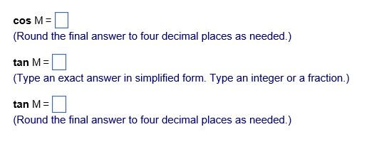 Solved Write the ratios for sin M, cos M, and tan M. Give | Chegg.com