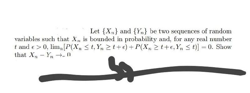 Solved Let {Xn} and {Yn} be two sequences of random | Chegg.com