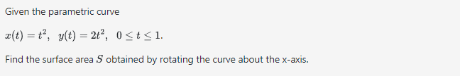 Solved Given the parametric curve x(t)=t2,y(t)=2t2,0≤t≤1 | Chegg.com