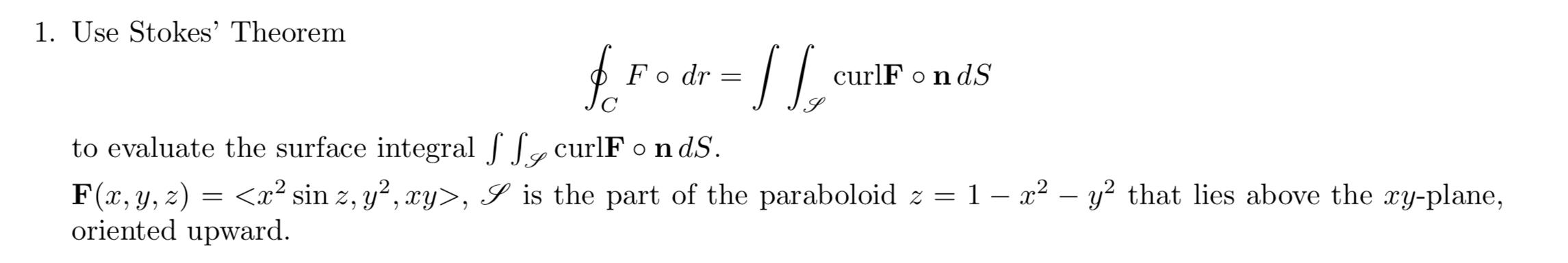 Solved 1. Use Stokes' Theorem ∮CF∘dr=∬ScurlF∘ndS to evaluate | Chegg.com