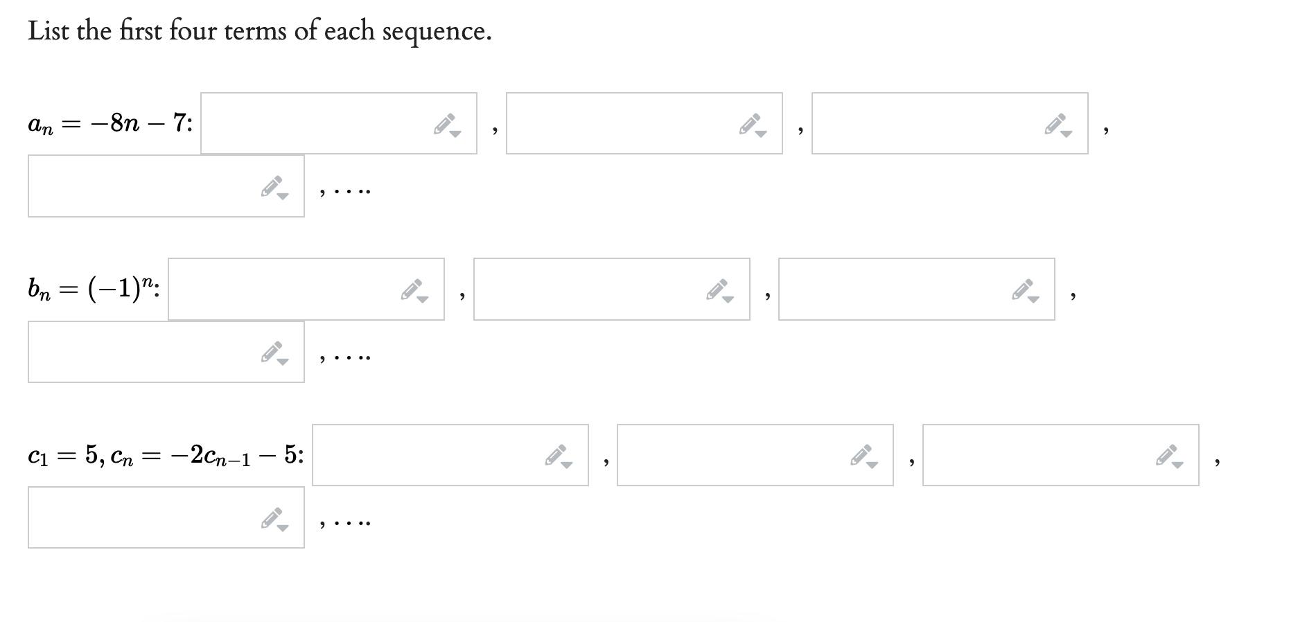 Solved List the first four terms of each an = -8n- 7: bn = | Chegg.com