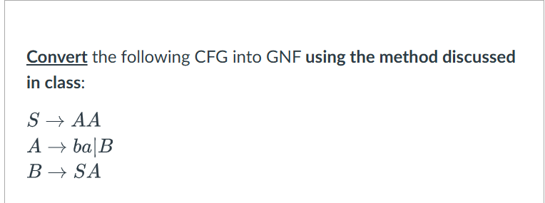 Solved by an EXPERT Convert the following CFG ﻿into GNF ﻿using the ...