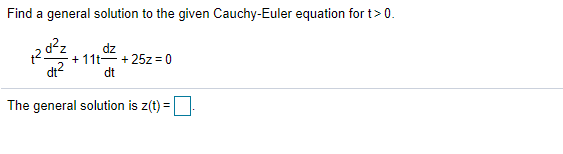 Solved Find a general solution to the given Cauchy-Euler | Chegg.com