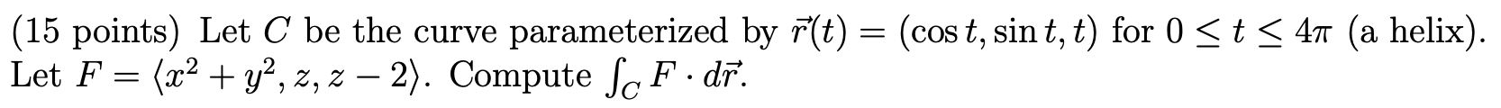 Solved (15 points) Let C be the curve parameterized by r(t) | Chegg.com