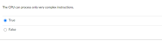 Solved The CPU can process only very complex instructions. | Chegg.com
