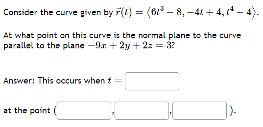 Solved Consider the curve given by r(t)= 6t3−8,−4t+4,t4−4 . | Chegg.com