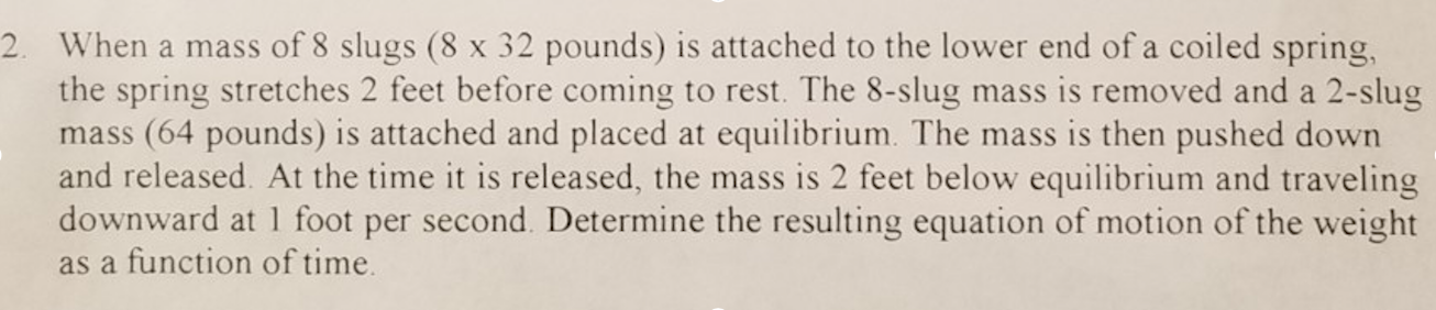 Solved When a mass of 8 slugs (8 x 32 pounds) is attached to | Chegg.com