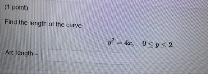 Solved (1 point) Find the length of the curve Arc length = | Chegg.com