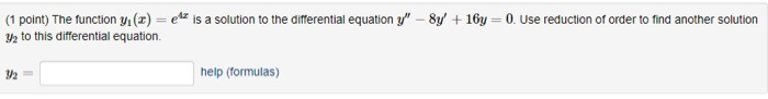 Solved (1 point) The function Vi (z) = e4z is a solution to | Chegg.com