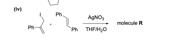 Solved (iv) Ph AgNO3 molecule R Ph Ph THF/H20 | Chegg.com