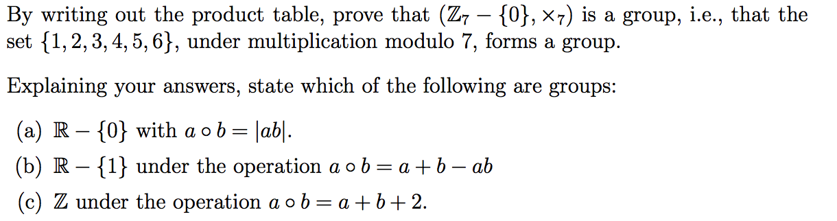 Solved By writing out the product table, prove that (Z7 - | Chegg.com