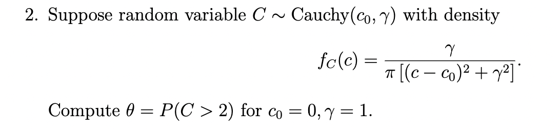 Solved 2. Suppose random variable C ~ Cauchy(co, y) with | Chegg.com