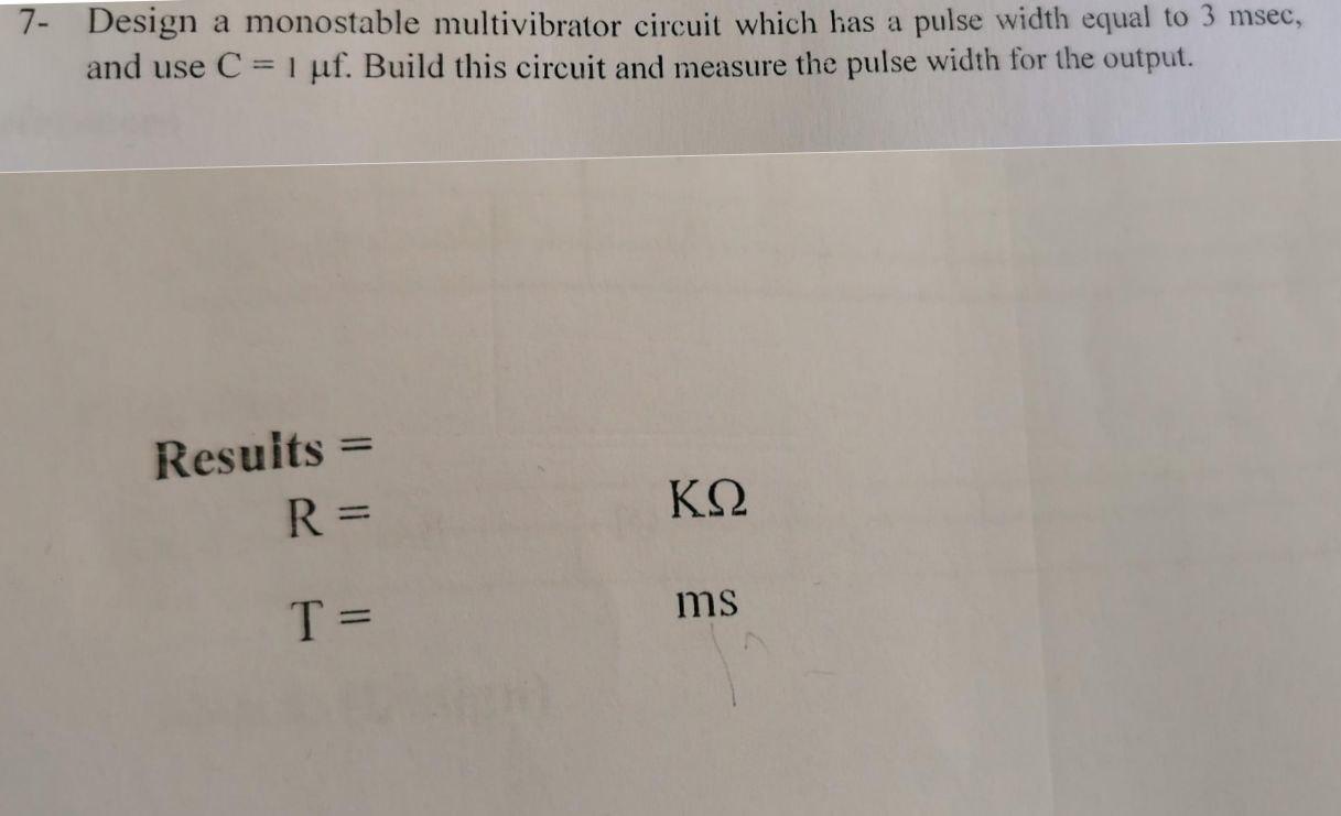 Solved 7- Design a monostable multivibrator circuit which | Chegg.com