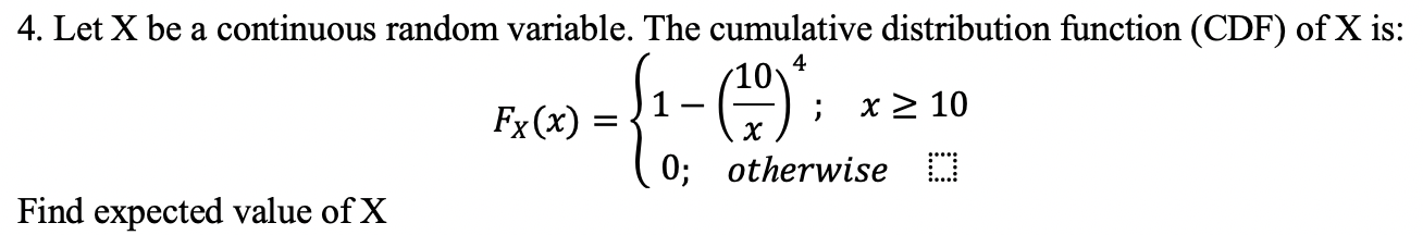 Solved FX(x)={1−(x10)4;x≥100; otherwise Find expected value | Chegg.com