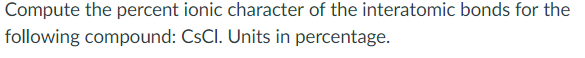 Solved Compute the percent ionic character of the | Chegg.com