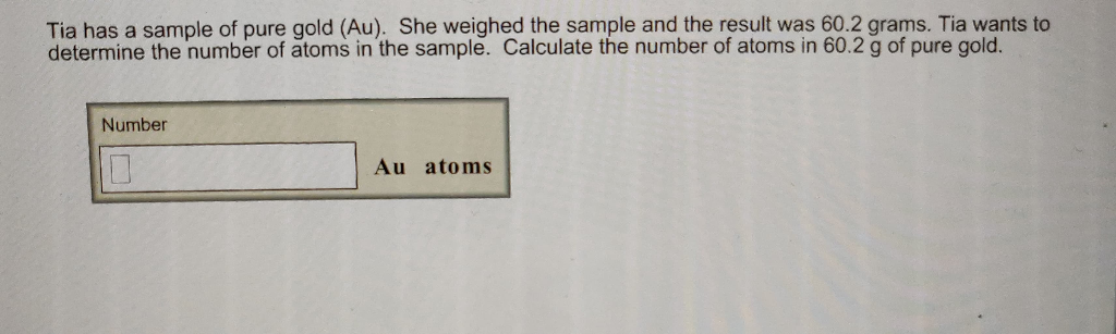 Solved Tia has a sample of pure gold (Au). She weighed the | Chegg.com