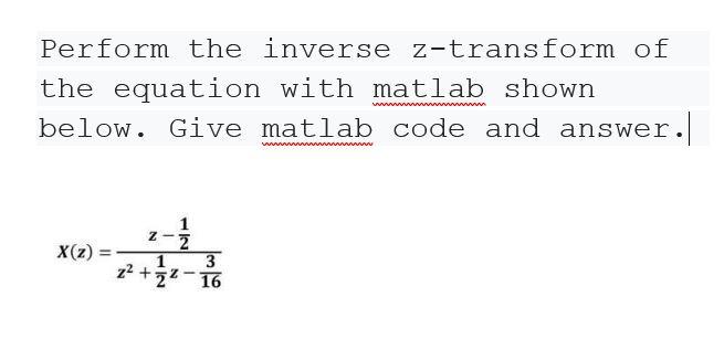 Solved Perform the inverse z-transform of the equation with | Chegg.com