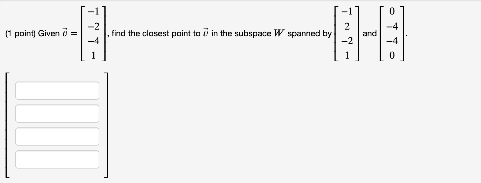 Solved 2 -4 (1 point) Given = -2 -4 find the closest point | Chegg.com