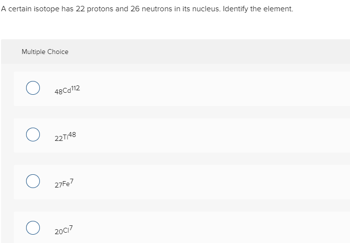 Solved A certain isotope has 22 protons and 26 neutrons in | Chegg.com