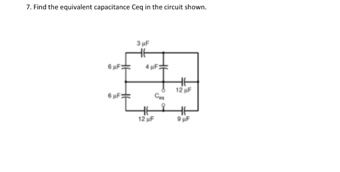 Solved 7. Find the equivalent capacitance Ceq in the circuit | Chegg.com