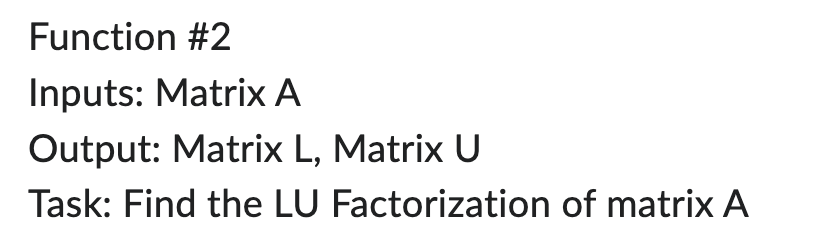 Solved Function \#2 Inputs: Matrix A Output: Matrix L, | Chegg.com