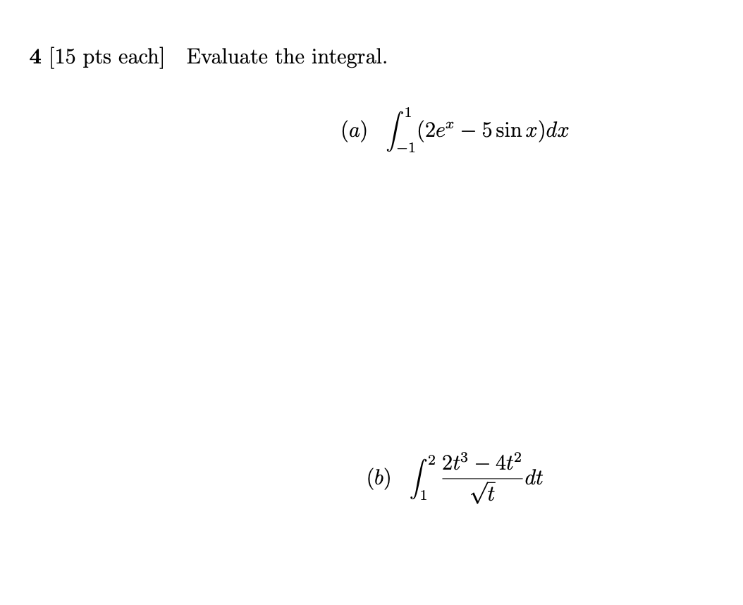 Solved 4 [15 pts each] Evaluate the integral. (a) | Chegg.com