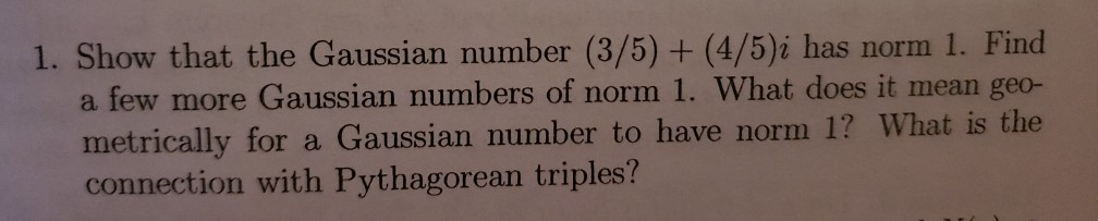 Solved 1. Show that the Gaussian number (3/5) + (4/5)i has | Chegg.com