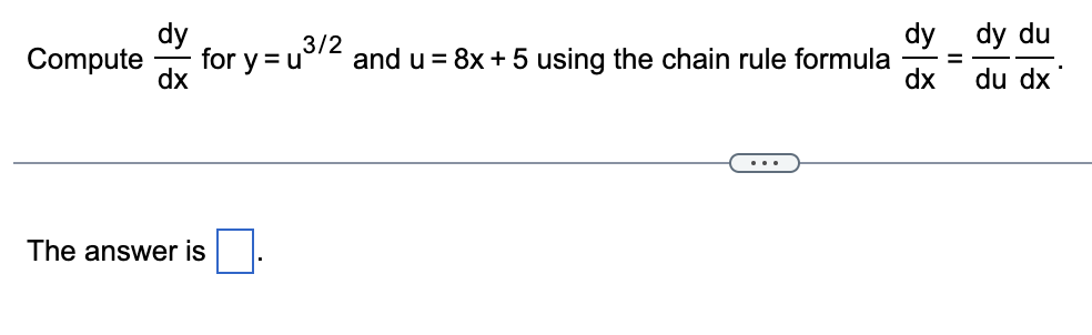 Solved Compute dxdy for y=u3/2 and u=8x+5 using the chain | Chegg.com
