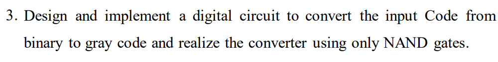 Solved 3. Design and implement a digital circuit to convert | Chegg.com