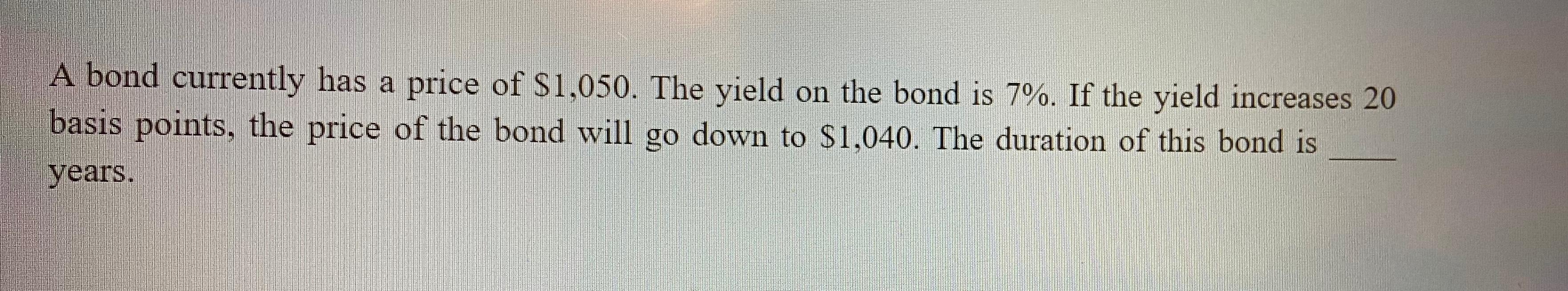 Solved A bond currently has a price of $1,050. The yield on | Chegg.com