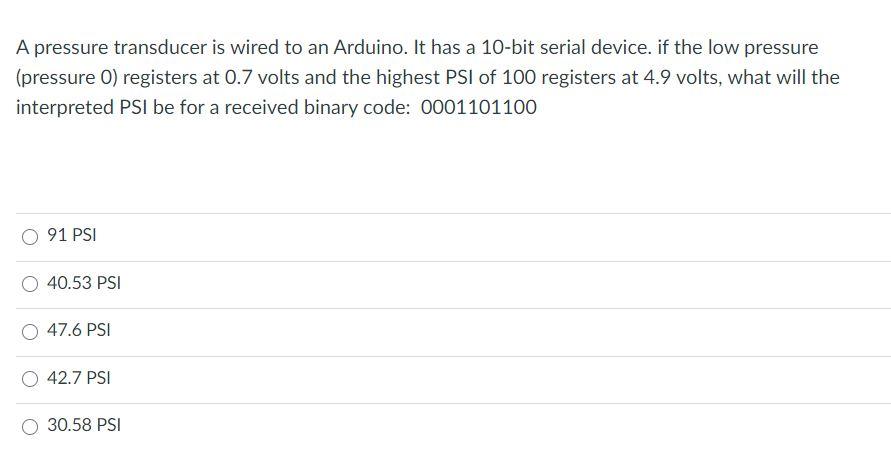 A pressure transducer is wired to an Arduino. It has | Chegg.com