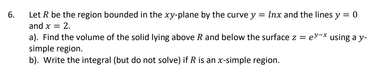 Solved 6. Let R be the region bounded in the xy-plane by the | Chegg.com