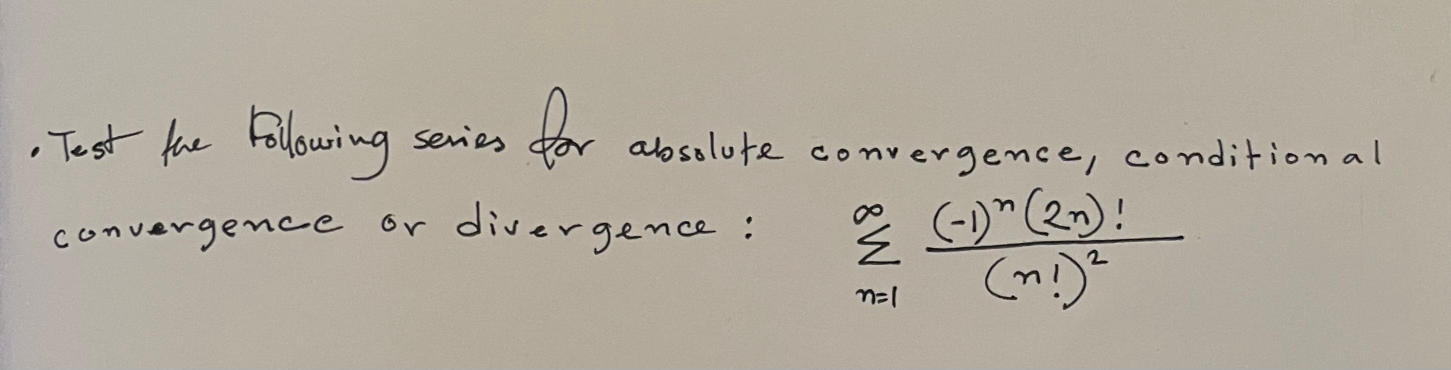 Solved series absolute •Test the following • for convergence | Chegg.com