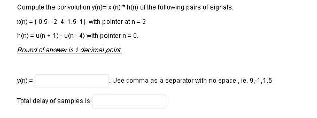 Solved Compute the convolution y(n)=x (n) *h(n) of the | Chegg.com