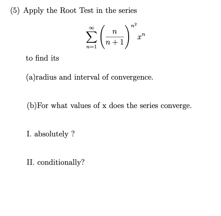 Solved (5) Apply the Root Test in the series n2 n ren n+1 | Chegg.com