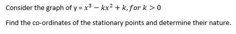 Solved Consider the graph of y = x3 – kx2 + k, for k > 0 | Chegg.com