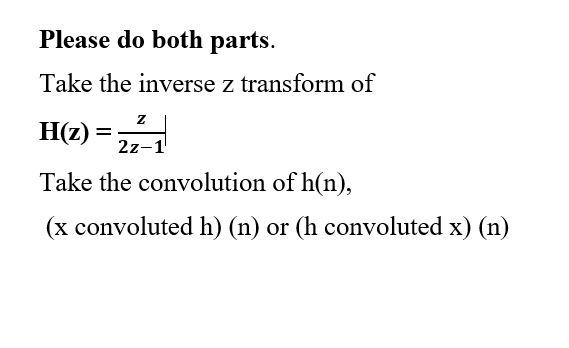 Solved Please do both parts. Take the inverse z transform of | Chegg.com