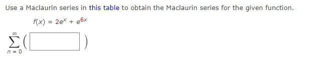 Solved Use a Maclaurin series in this table to obtain the | Chegg.com