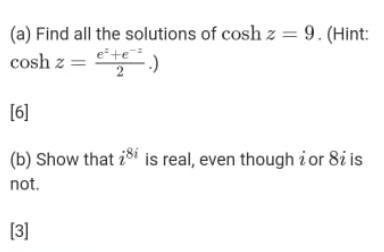 Solved (a) Find all the solutions of cosh z = 9. (Hint: cosh | Chegg.com