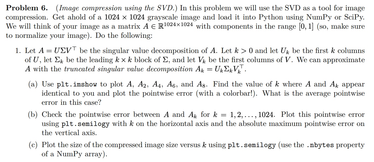 Solved Problem 6. (Image compression using the SVD.) In this | Chegg.com Solved Problem 6. (Image compression using the SVD.) In this | Chegg.com