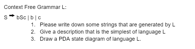 Solved Context Free Grammar L: S→bSc∣b∣c 1. Please write | Chegg.com