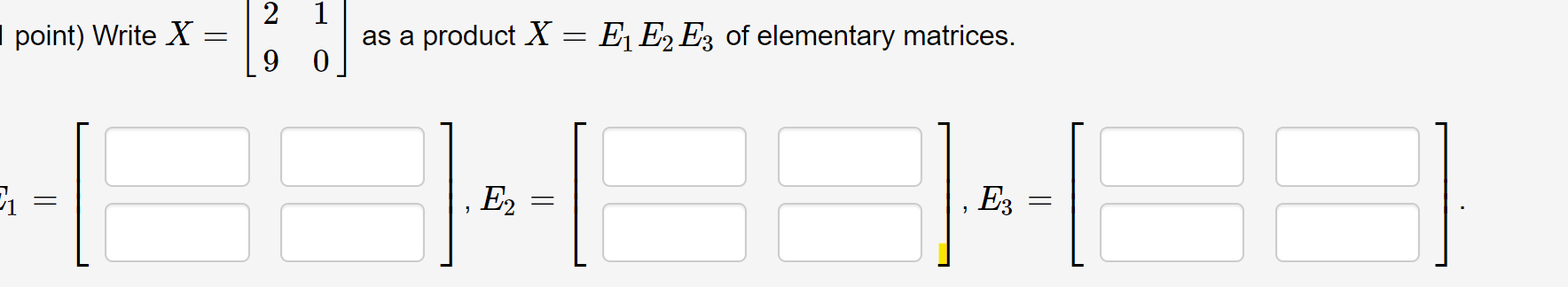 Solved 2 1 point) Write X as a product X = E1 E2 E3 of | Chegg.com