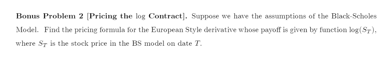 Solved Bonus Problem 2 [Pricing the log Contract]. ﻿Suppose | Chegg.com