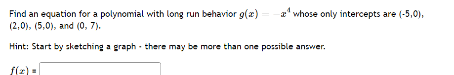 Solved Find an equation for a polynomial with long run | Chegg.com