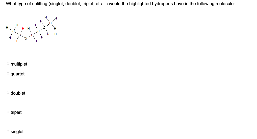 Solved What type of splitting (singlet, doublet, triplet, | Chegg.com