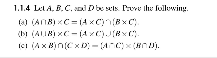 Solved 1.1.4 Let A, B, C, and D be sets. Prove the | Chegg.com