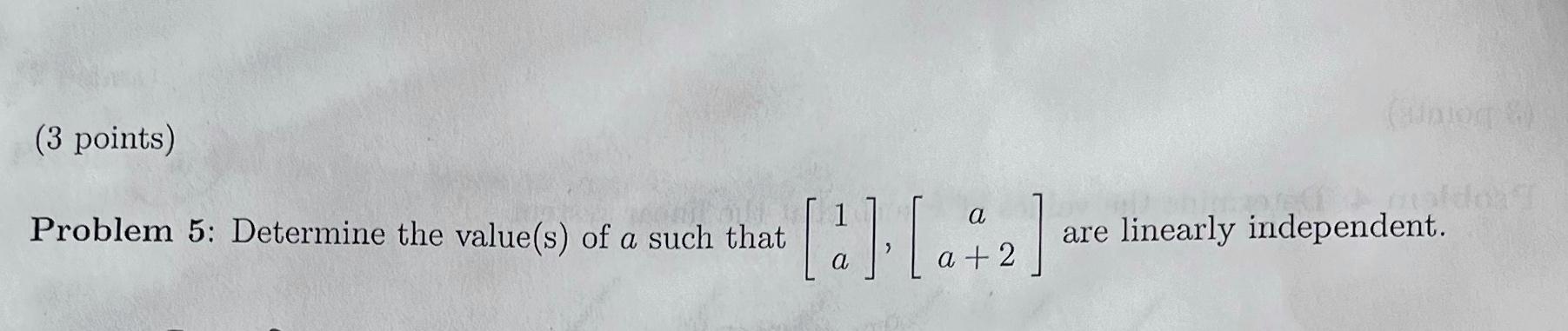 Solved (3 points) Problem 5: Determine the value(s) of a | Chegg.com